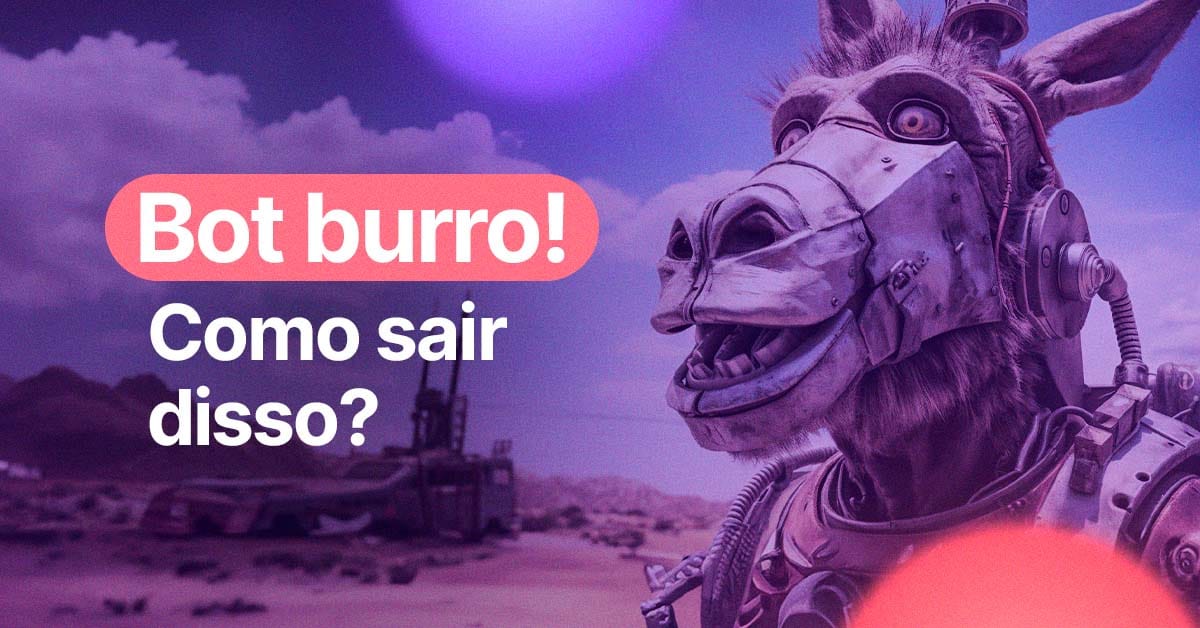 Bot burro! Como sair disso? - Hablla